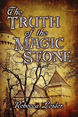 The Truth of the Magic Stone by Rebecca Lesler | Goodreads