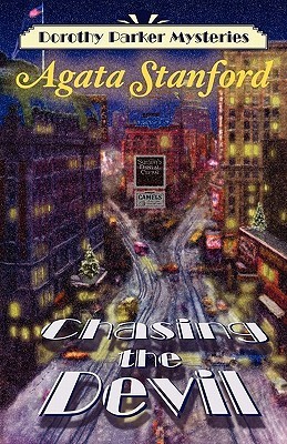 Chasing the Devil: A Dorothy Parker Mystery by Agata Stanford | Goodreads