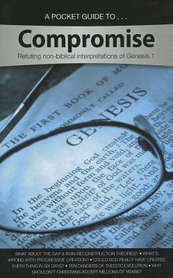 Compromise: Refuting non-biblical interpretations of Genesis 1 by Ken ...