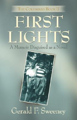 First Lights: The Columbiad - Book 2 by Gerald F. Sweeney | Goodreads