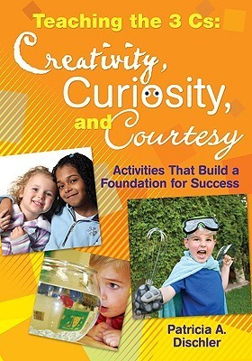 Teaching the 3 Cs: Creativity, Curiosity, and Courtesy: Activities That ...