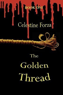 The Golden Thread - Book One by Celestine Forza | Goodreads