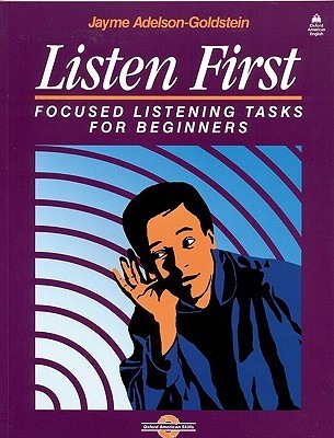 Listen First: Focused Listening Tasks for Beginners by Jayme Adelson ...