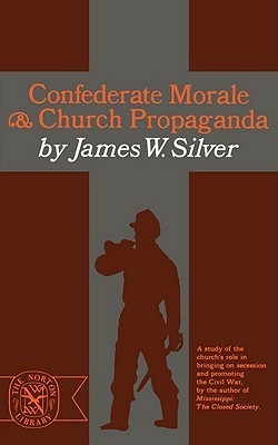 Confederate Morale and Church Propaganda by James W. Silver | Goodreads