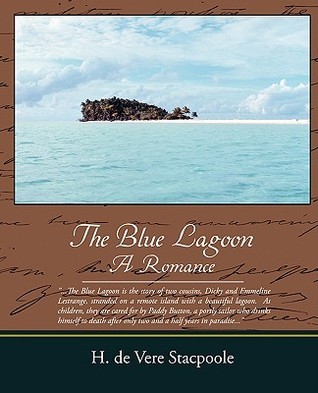 The Blue Lagoon: A Romance by Henry de Vere Stacpoole | Goodreads
