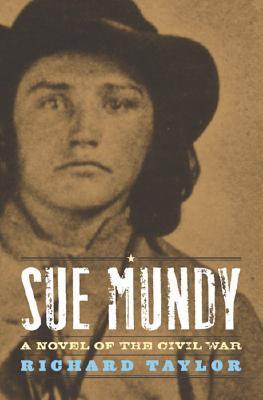 Sue Mundy: A Novel of the Civil War by Richard Taylor | Goodreads