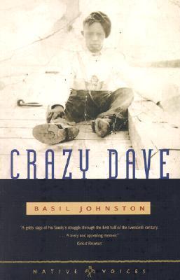 Crazy Dave (Native Voices) by Basil Johnston | Goodreads