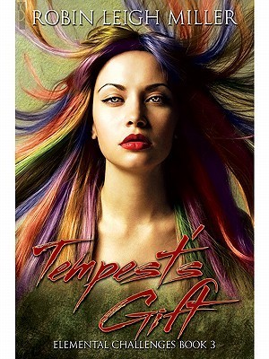 Tempest’s Gift (Elemental Challenges #3) by Robin Leigh Miller | Goodreads