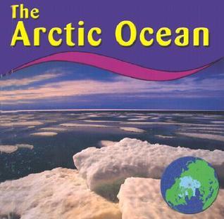 The Arctic Ocean (Oceans) by Anne Ylvisaker | Goodreads