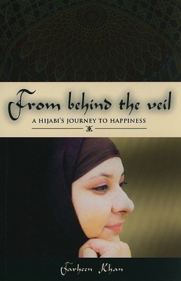 FROM BEHIND THE VEIL: A HIJABI'S JOURNEY TO HAPPINESS by Farheen Khan ...