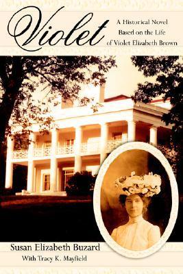 Violet: A Historical Novel Based on the Life of Violet Elizabeth Brown ...