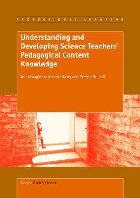 Understanding And Developing Science Teachers' Pedagogical Content ...