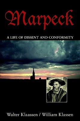 MARPECK: A Life of Dissent and Conformity by Walter Klaassen | Goodreads