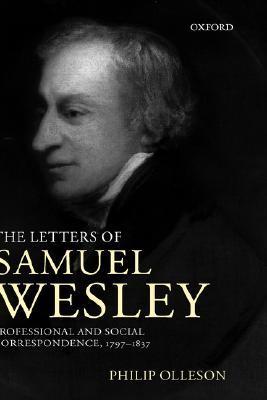 The Letters of Samuel Wesley: Professional and Social Correspondence ...
