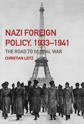 Nazi Foreign Policy, 1933-1941 (The Third Reich) by Christian Leitz ...
