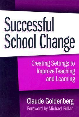Successful School Change: Creating Settings to Improve Teaching and ...