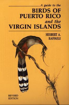 A Guide to the Birds of Puerto Rico and the Virgin Islands: Revised ...
