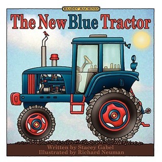 The New Blue Tractor by Stacey Gabel | Goodreads