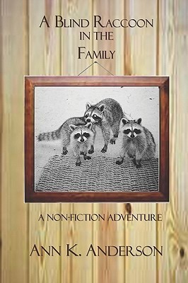 A Blind Raccoon in the Family by Ann K. Anderson | Goodreads
