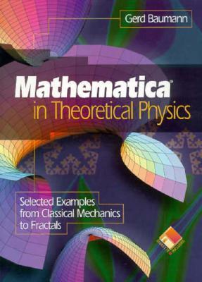 Mathematica(R) in Theoretical Physics: Selected Examples from Classical ...