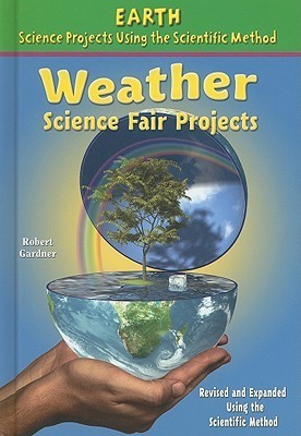 Weather Science Fair Projects by Robert Gardner | Goodreads