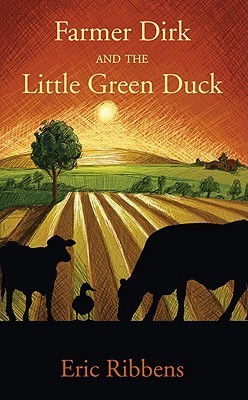 Farmer Dirk and the Little Green Duck by Eric Ribbens | Goodreads