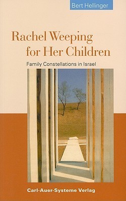 Rachel Weeping for Her Children: Family Constellations in Israel by ...