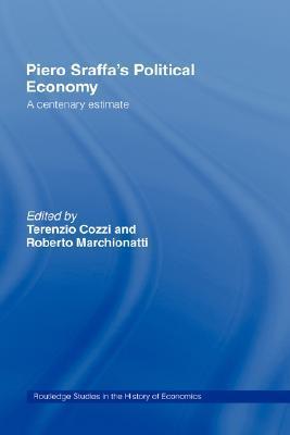 Piero Sraffa's Political Economy: A Centenary Estimate by Terenzio ...