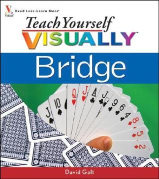 Teach Yourself VISUALLY Bridge by David Galt | Goodreads