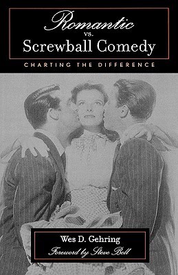 Romantic vs. Screwball Comedy: Charting the Difference (Studies in Film ...