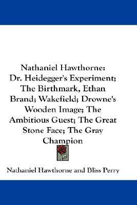 Nathaniel Hawthorne: Dr. Heidegger's Experiment; The Birthmark, Ethan ...