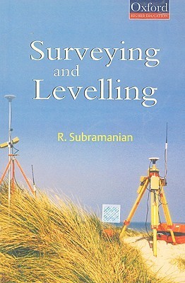 Surveying and Levelling by R. Subramanian | Goodreads