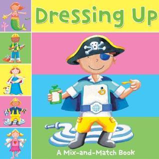 Dressing Up A Mix-and-Match Book by Hannah Wood | Goodreads