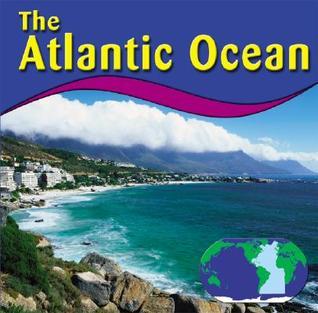 The Atlantic Ocean (Oceans) by Anne Ylvisaker | Goodreads