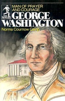 George Washington: Man of Prayer and Courage by Norma Cournow Camp ...
