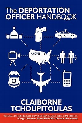 The Deportation Officer Handbook by Claiborne Tchoupitoulas | Goodreads