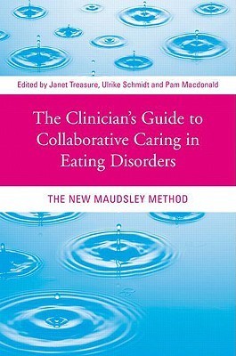 The Clinician's Guide to Collaborative Caring in Eating Disorders: The ...