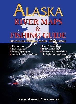 Alaska River Maps & Fishing Guide by Ray Rychnovsky | Goodreads