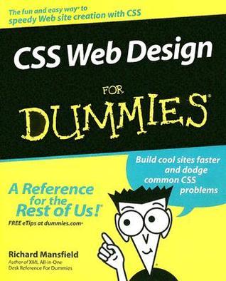 CSS Web Design For Dummies by Richard Mansfield | Goodreads