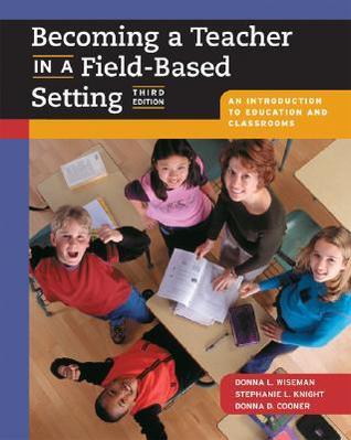 Becoming a Teacher in a Field-Based Setting: An Introduction to ...