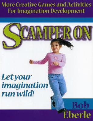 Scamper On: More Creative Games and Activities for Imagination ...