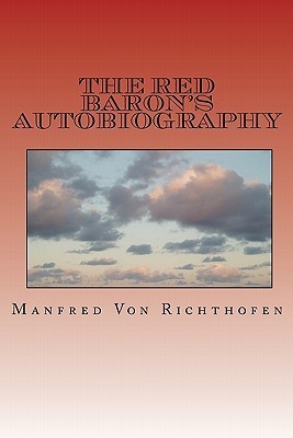 The Red Baron's Autobiography: The Red Fighter Pilot by Manfred von ...