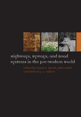Highways, Byways, and Road Systems in the Pre-Modern World by Susan E ...