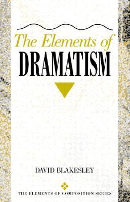 The Elements of Dramatism by David Blakesley | Goodreads