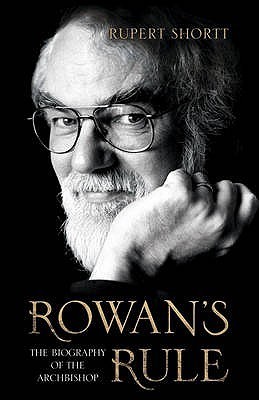Rowan's Rule: The Biography of the Archbishop of Canterbury by Rupert ...