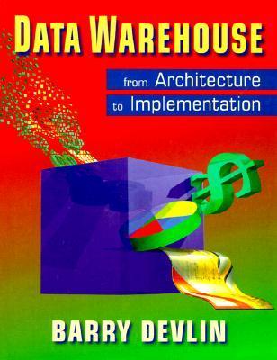 Data Warehouse: From Architecture to Implementation by Barry Devlin ...