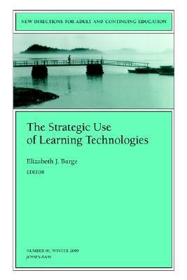The Strategic Use of Learning Technologies by Elizabeth J. Burge ...