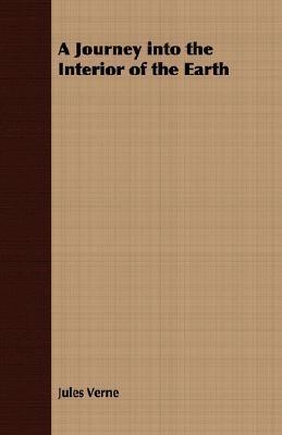 A Journey into the Interior of the Earth by Jules Verne | Goodreads