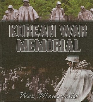 Korean War Memorial (War Memorials) by Jennifer Burrows | Goodreads