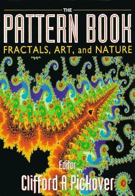 PATTERN BOOK: FRACTALS, ART AND NATURE, THE by Clifford A. Pickover ...